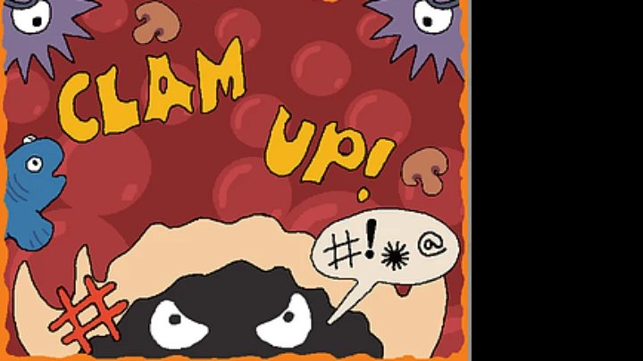 Clam up!