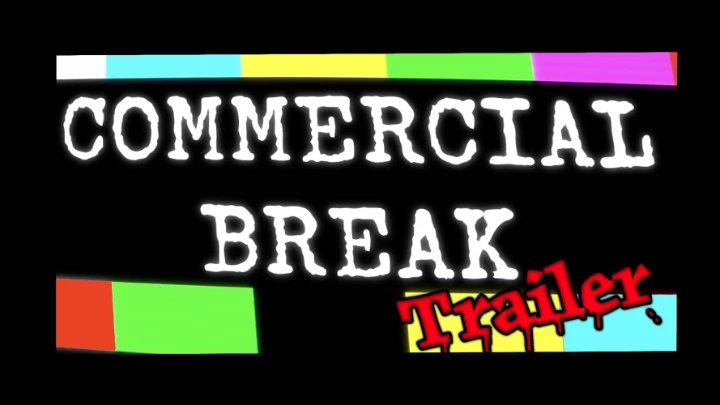 COMMERCIAL BREAK (FILM TRAILER)
