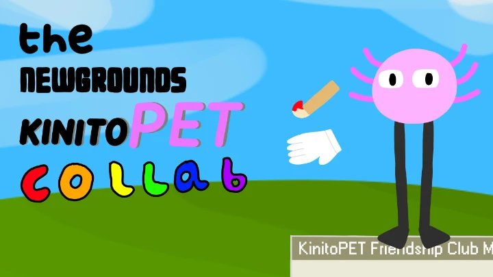 The Newgrounds KinitoPET Collab