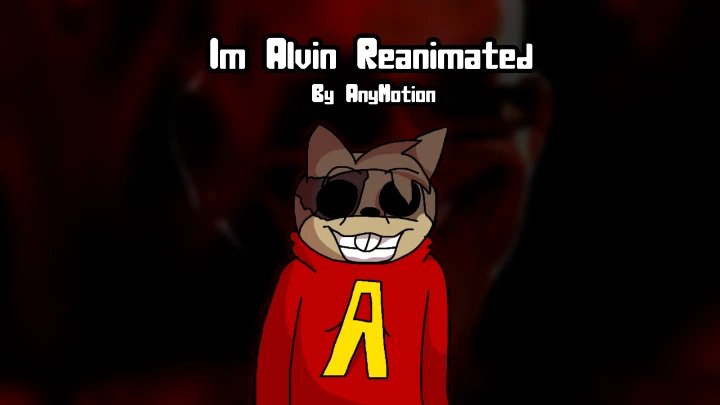 Im Alvin fnf Reanimated