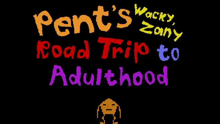 Pent's Wacky, Zany Road Trip to Adulthood