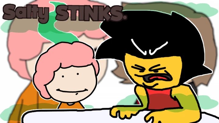 salty stinks like really bad