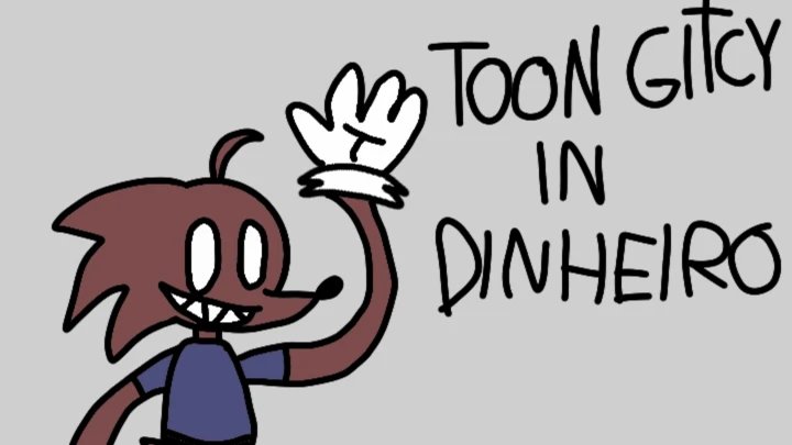 Toon Gitcy in dinheiro