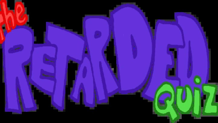 The Retarded Quiz