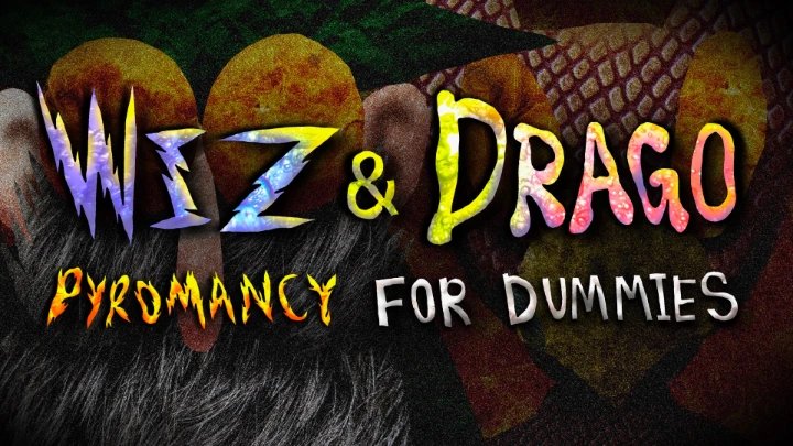 Wiz&Drago: Pyromancy for Dummies