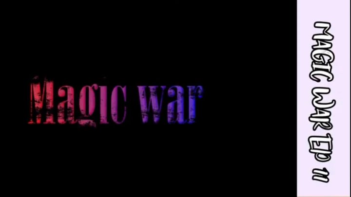 Magic war episode 11
