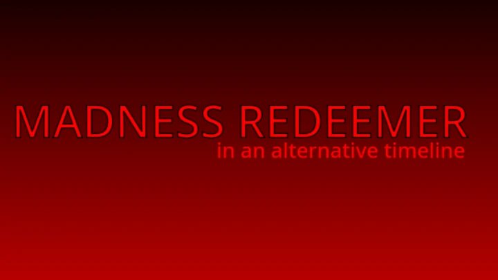 Madness Redeemer - Alternate Version