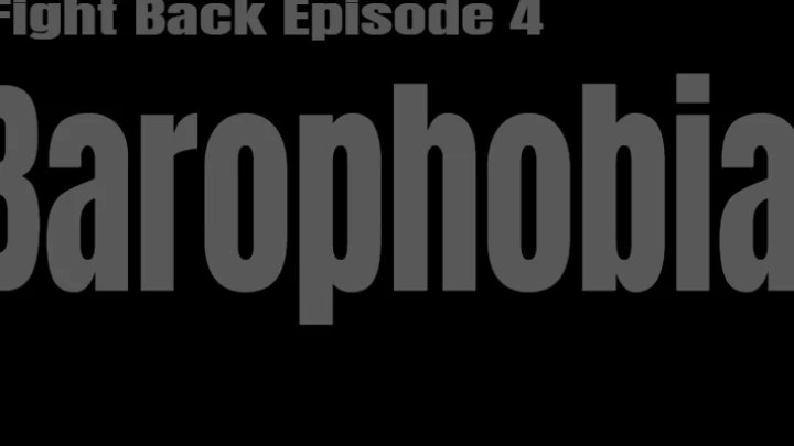 FIGHT BACK episode 4 Barophobia