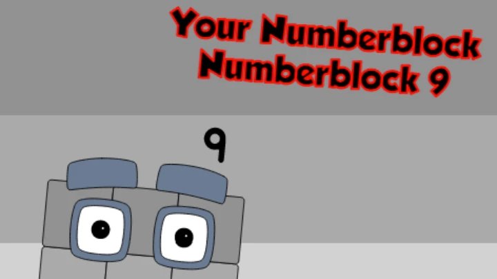 Numberblock 9 - Your Numberblock