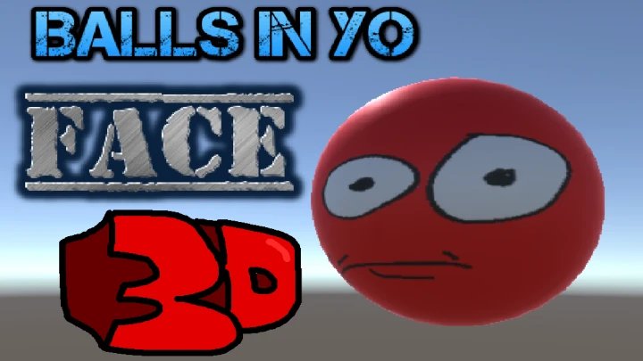 balls in yo face 3D