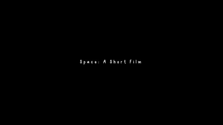 Space: A Short Film
