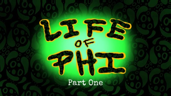 Life of Phi (Part One)