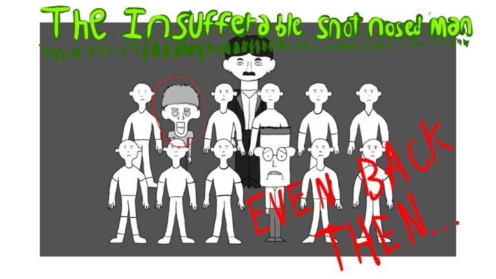 The Insufferable Snot Nosed Man 3: Even Back Then