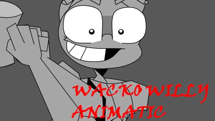 Wacko Willy Fan Animatic!