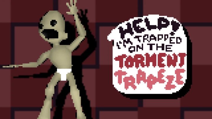 Help! I'm Trapped on The Torment Trapeze