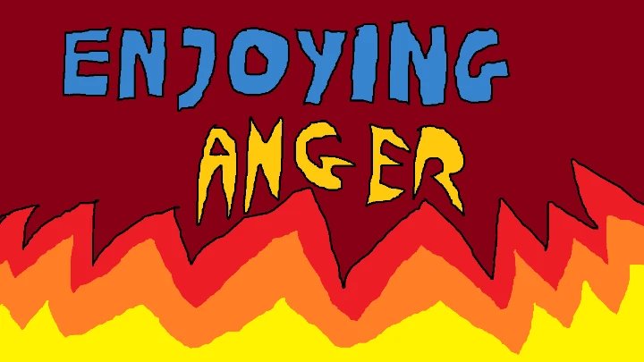 Enjoying Anger