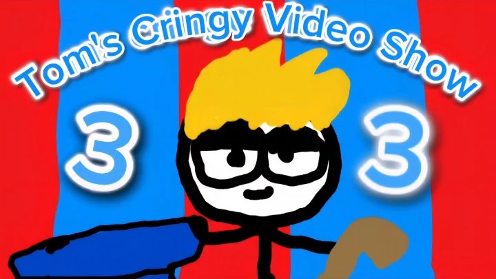 Tom's Cringy Video Show Episode 3