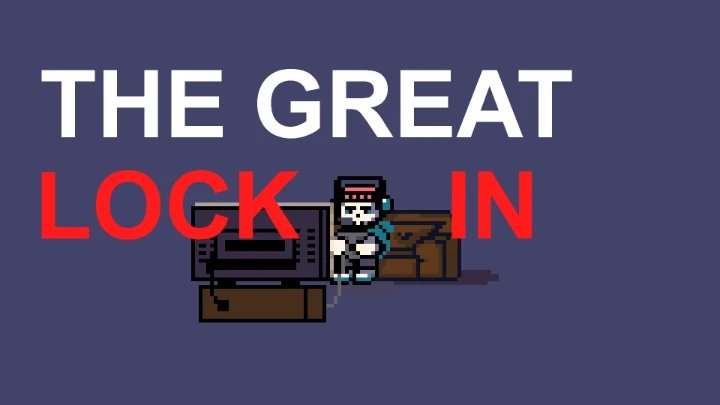 The Great Lock In Has Begun