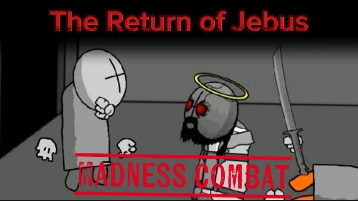 Madness combat:The Return of Jebus.