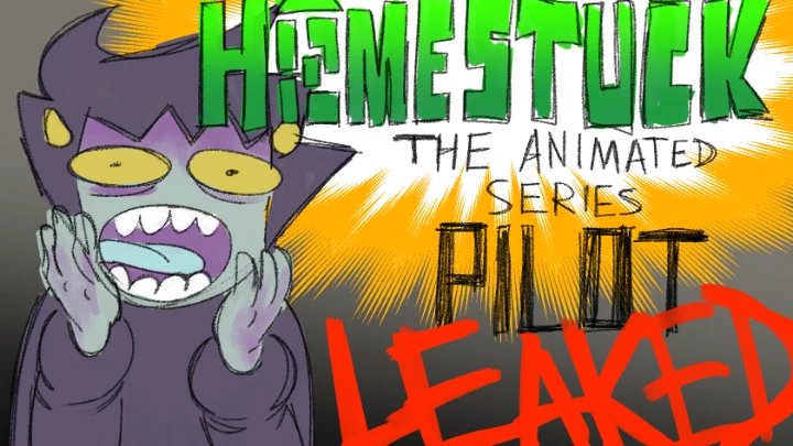 HOMESTUCK LEAKED PILOT!!