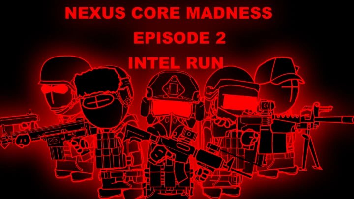Nexus Core Madness Ep 2: Intel Run.