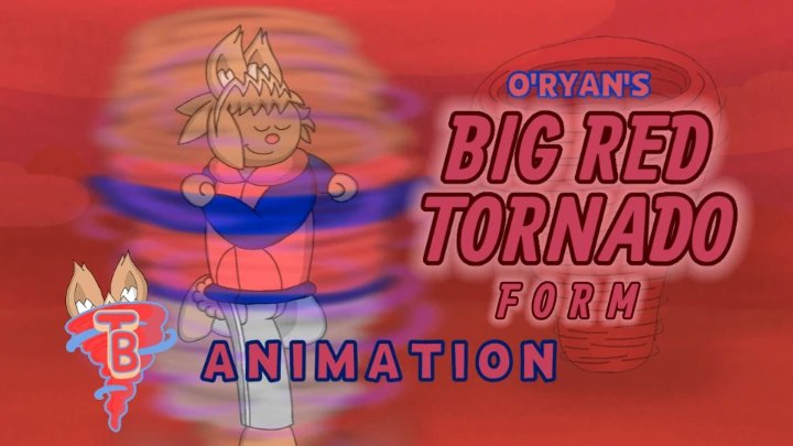 O'Ryan's Big Red Tornado Form | ANIMATION